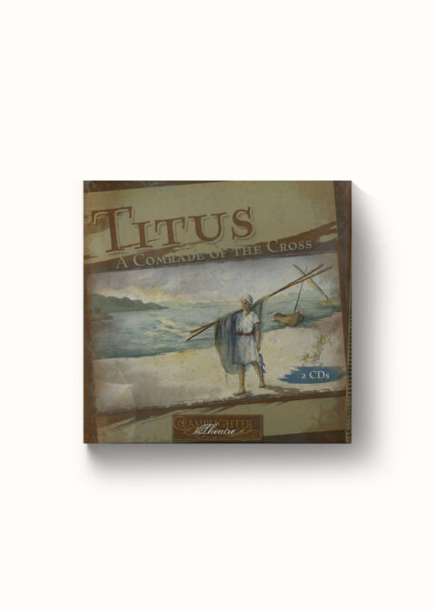 Titus: A Comrade of the Cross - Dramatic Audio CD - Lamplighter Ministries